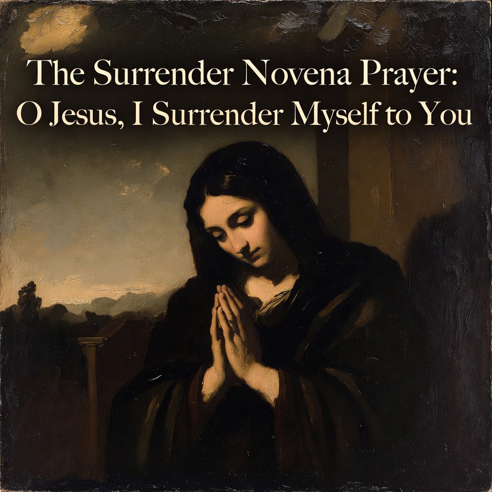 The Surrender Novena Prayer: O Jesus, I Surrender Myself to You ...