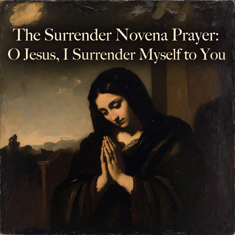 The Surrender Novena Prayer: O Jesus, I Surrender Myself to You ...